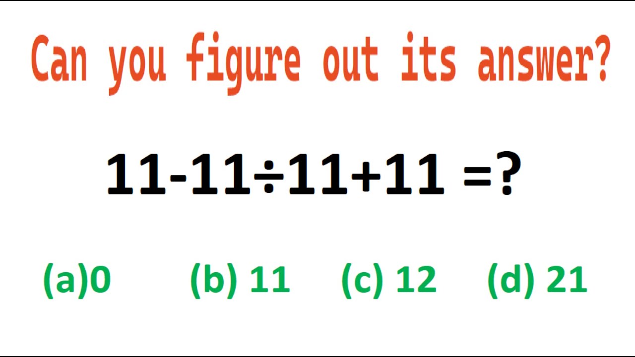 Quiz no 96 | Which One Is Correct? | Eleven minus eleven divided by ...
