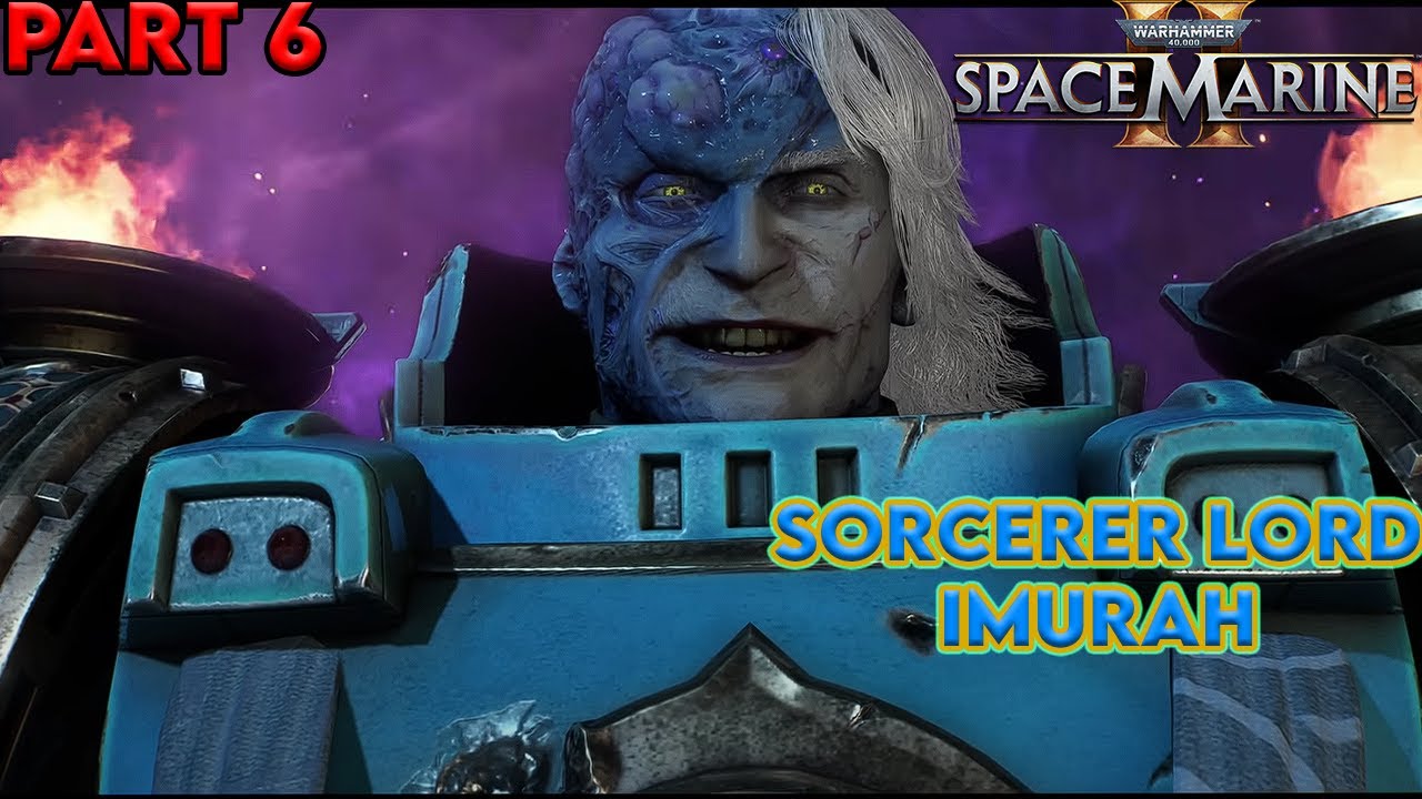 SORCERER LORD IMURAH | Warhammer 40k Space Marine 2 Playthrough Part 6 ...