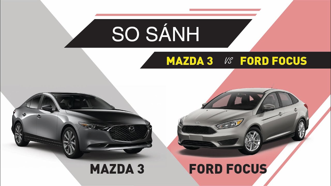 So sánh Mazda 3 và Ford Focus ai hơn ai ? - YouTube