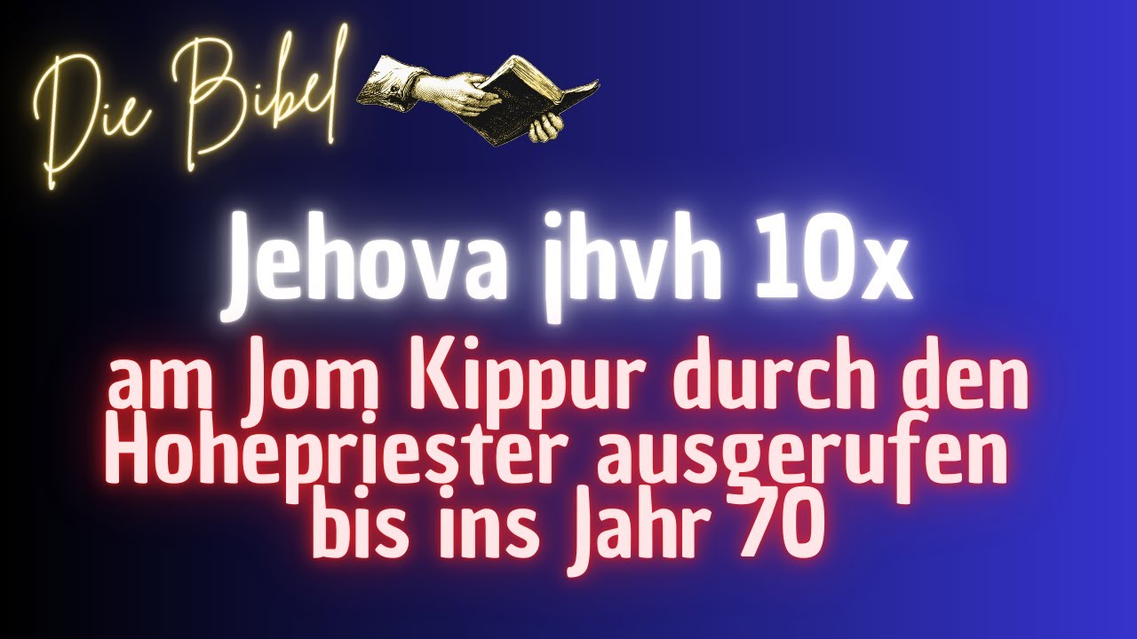 Die Bibel - Jehova jhvh 10x am Jom Kippur durch den Hohepriester ...