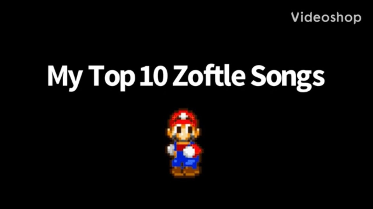 My Top 10 Favorite Zoftle Songs (Happy Birthday @zoftle! - YouTube