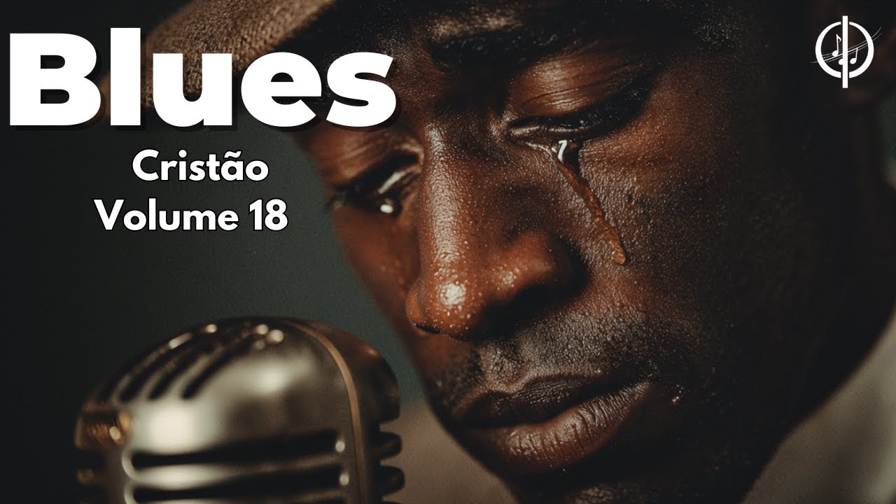 Blues cristão - Volume 18 - Blues para a edificação da alma! - YouTube