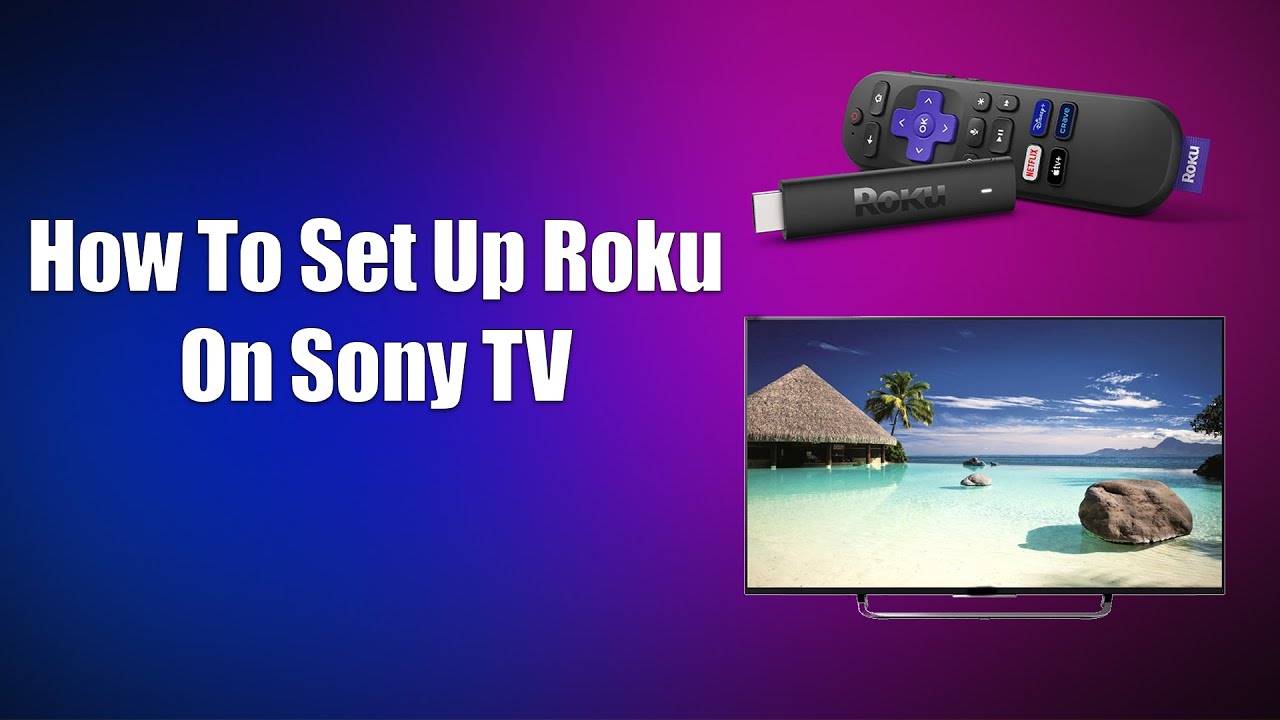 How To Set Up Roku On Sony TV - YouTube