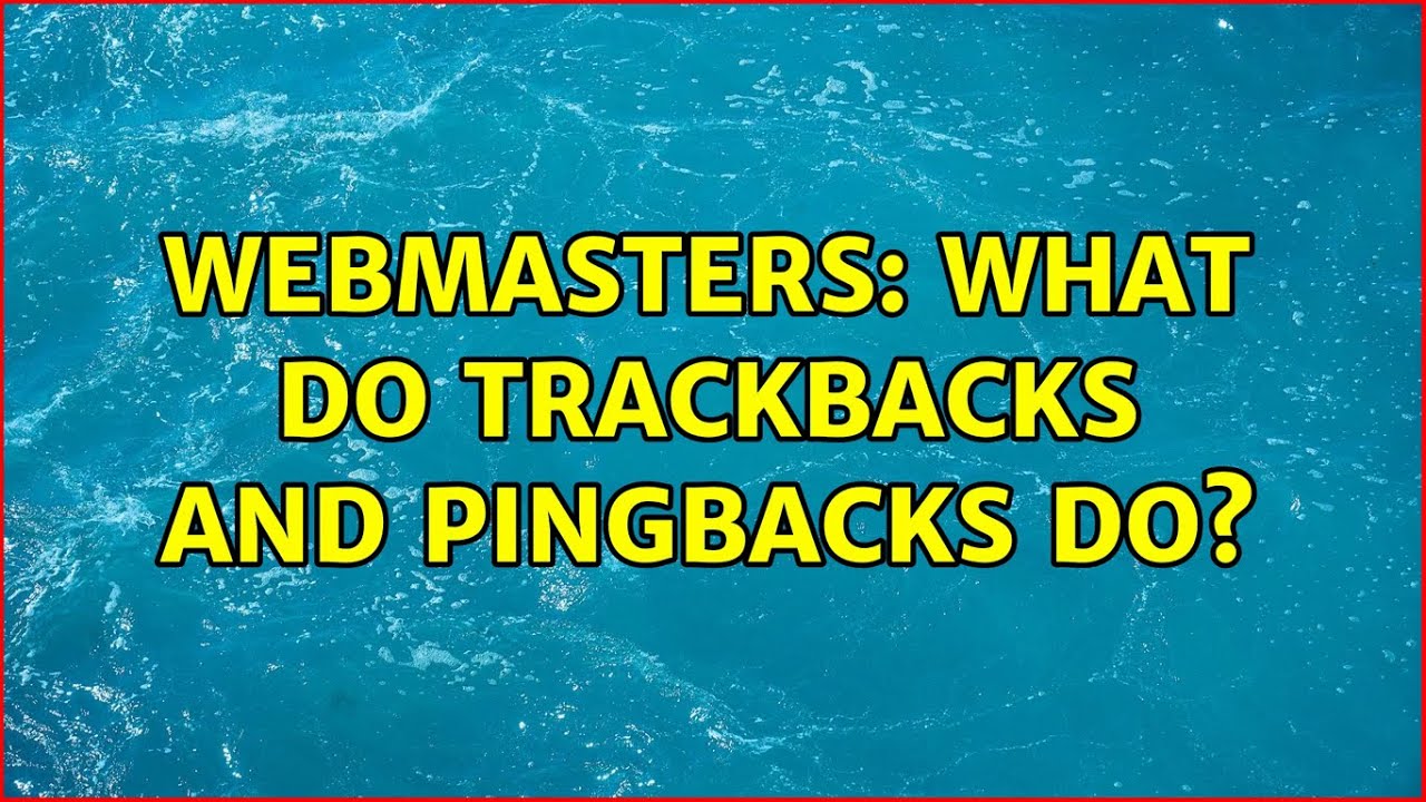 Webmasters: What do Trackbacks and Pingbacks do? (2 Solutions!!) - YouTube