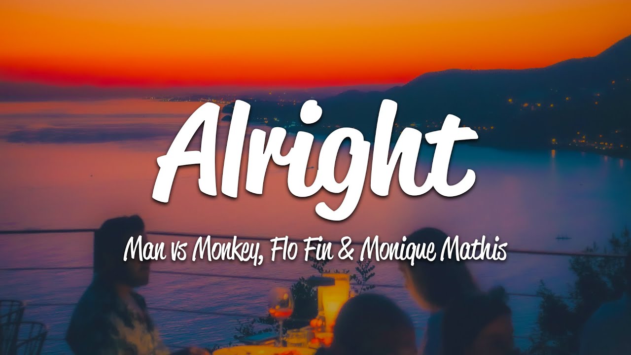 Man vs Monkey - Alright (Lyrics) ft. Flo Fin, Monique Mathis - YouTube