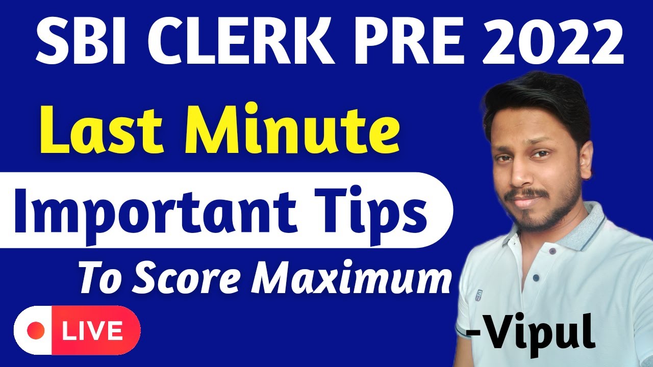 SBI Clerk Pre 2022- Last Minute Important TIPS by Vipul | Paper Attempt ...
