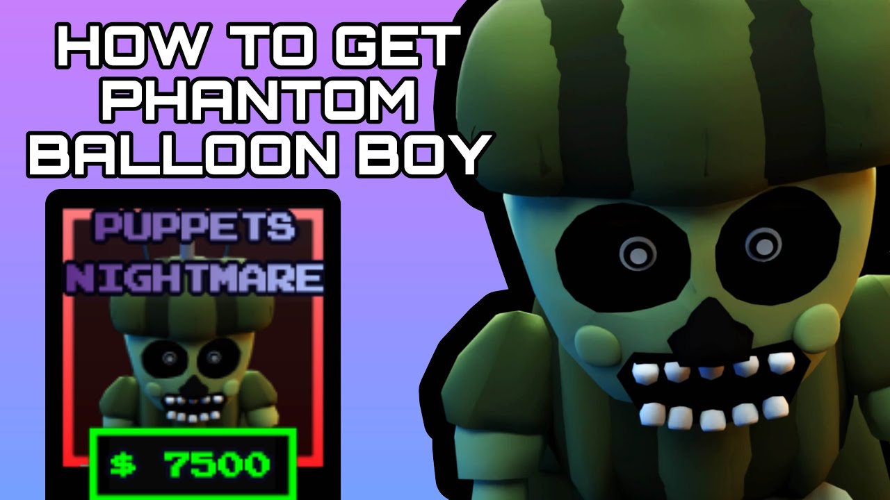 HOW TO GET PHANTOM BALLOON BOY QUICK!! - FNAF TD - ROBLOX - YouTube