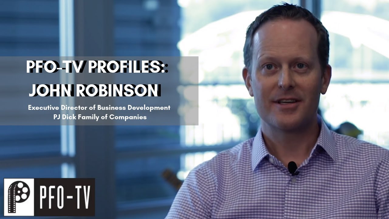 PFO-TV Profiles: John Robinson with the PJ Dick Family of Companies ...