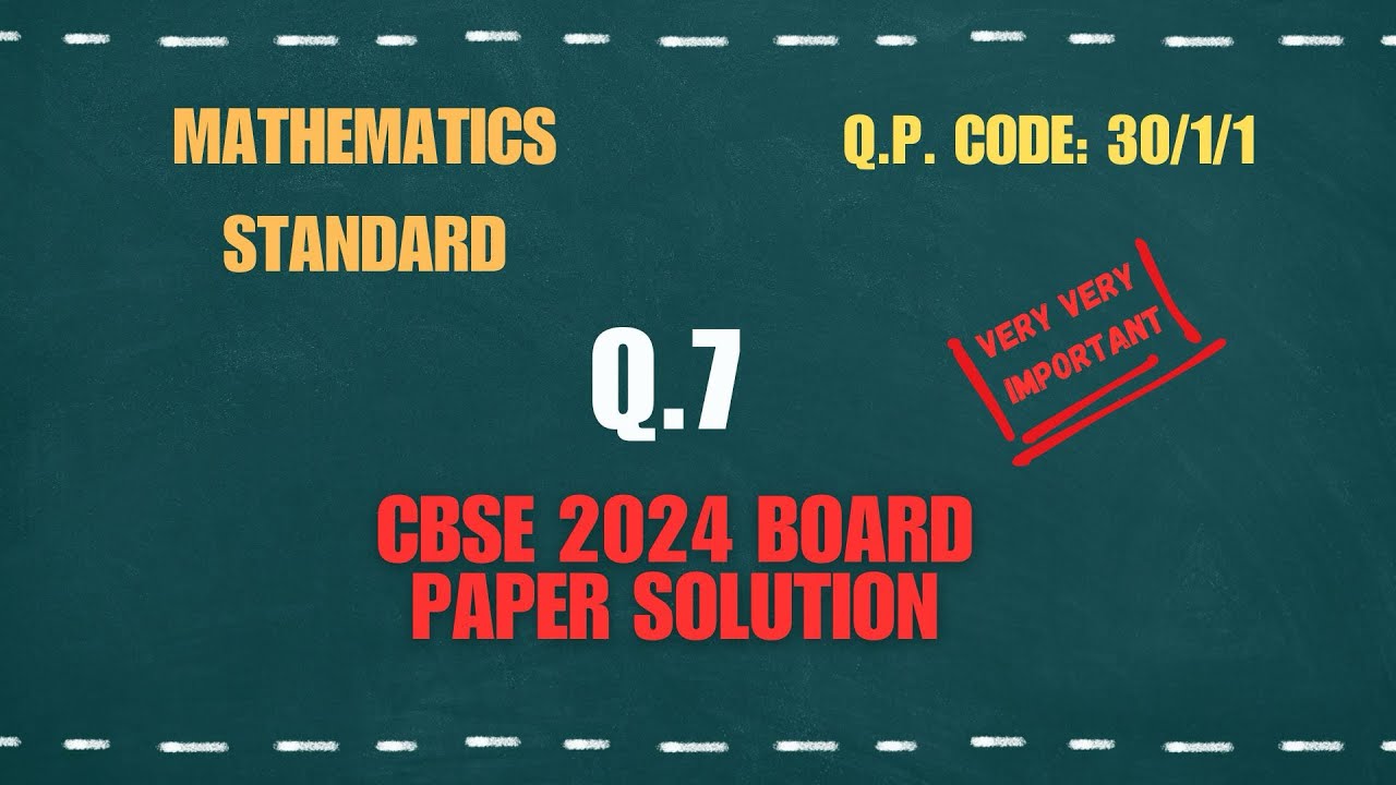CBSE BOARD PAPER 2024 | CLASS X PREVIOUS YEAR MATHEMATICS STANDARD Q#7 ...