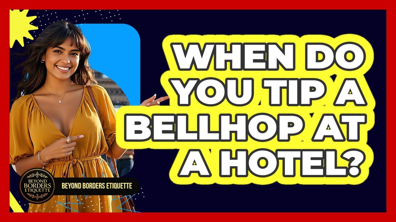 When Do You Tip A Bellhop At A Hotel? - Beyond Borders Etiquette - YouTube