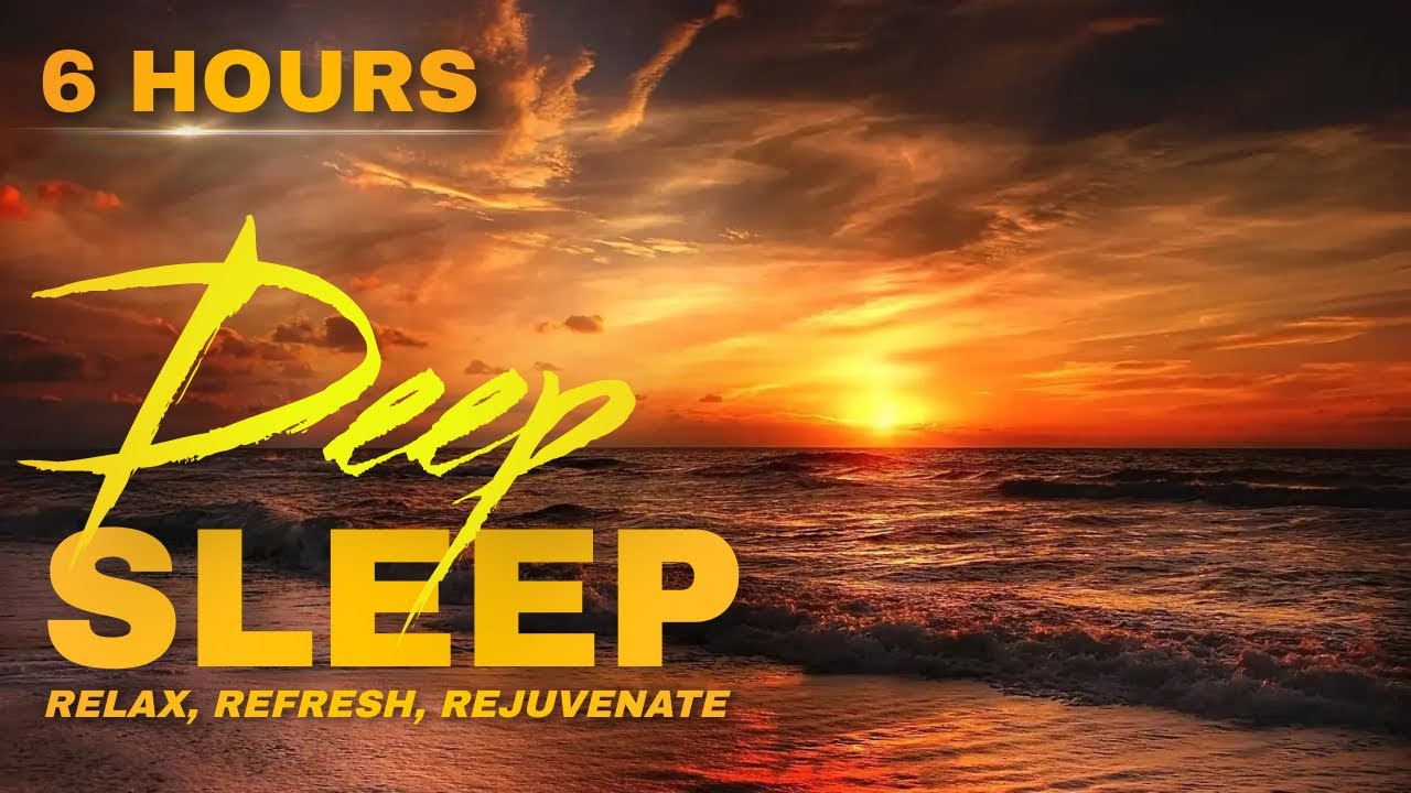 Deep SLEEP - 6 Hours of Calming Waves to Help Ease Stress & Worry ...