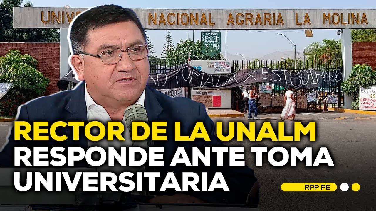 Rector de la UNALM responde a estudiantes tras toma de campus #ADNRPP ...