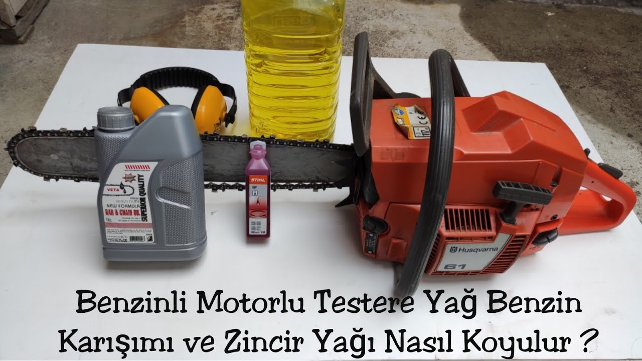 Benzinli Motorlu Testere Yağ Benzin Karışımı ve Zincir Yağı Nasıl ...