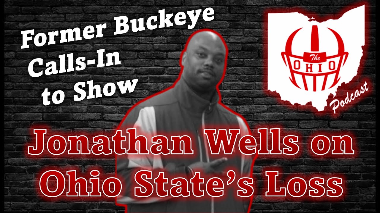 Former Buckeye Jonathan Wells Calls Into LIVE Show To Talk About Ohio State's Loss to Xichigan ...
