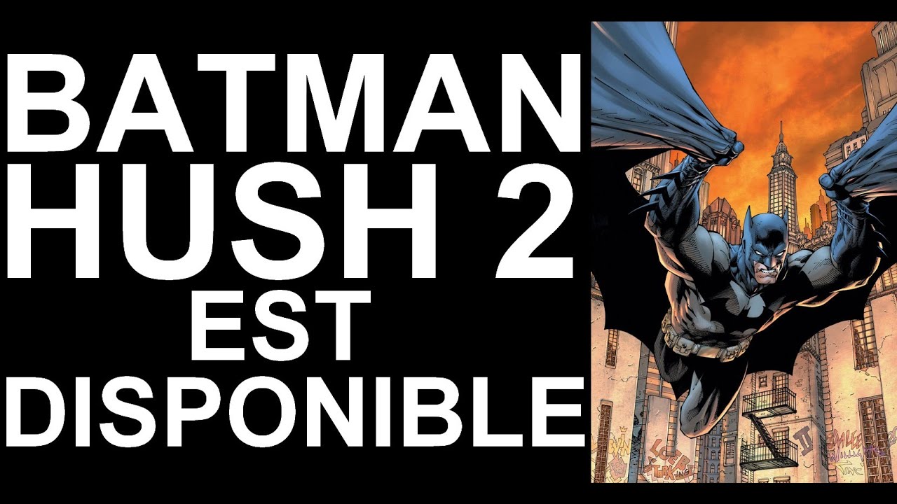 BATMAN HUSH 2 est DISPONIBLE ! - YouTube