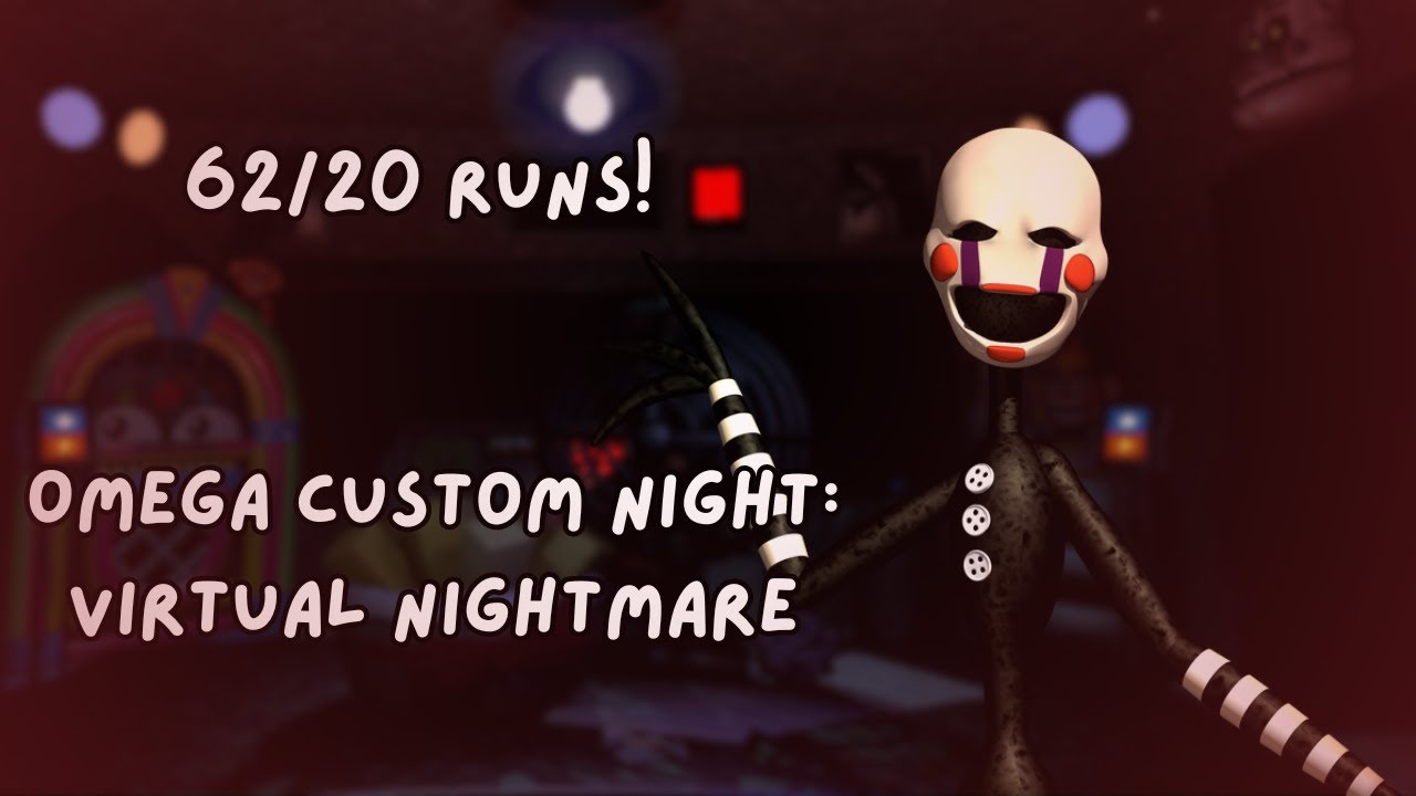62/20 Attempts! | Omega Custom Night: Virtual Nightmare - YouTube