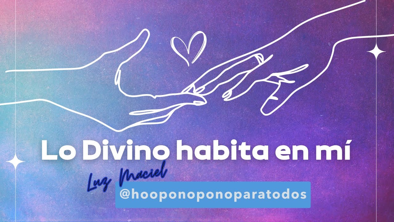 Hoponopono para empezar el día "Lo divino habita en mí" Lo siento ...
