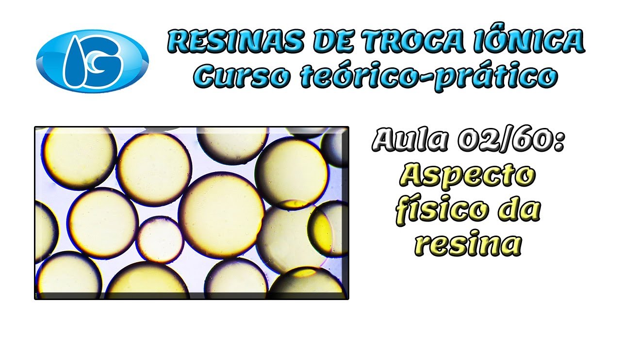 CURSO de Resinas de Troca Iônica - Aula 02/60 - Aspecto físico da ...