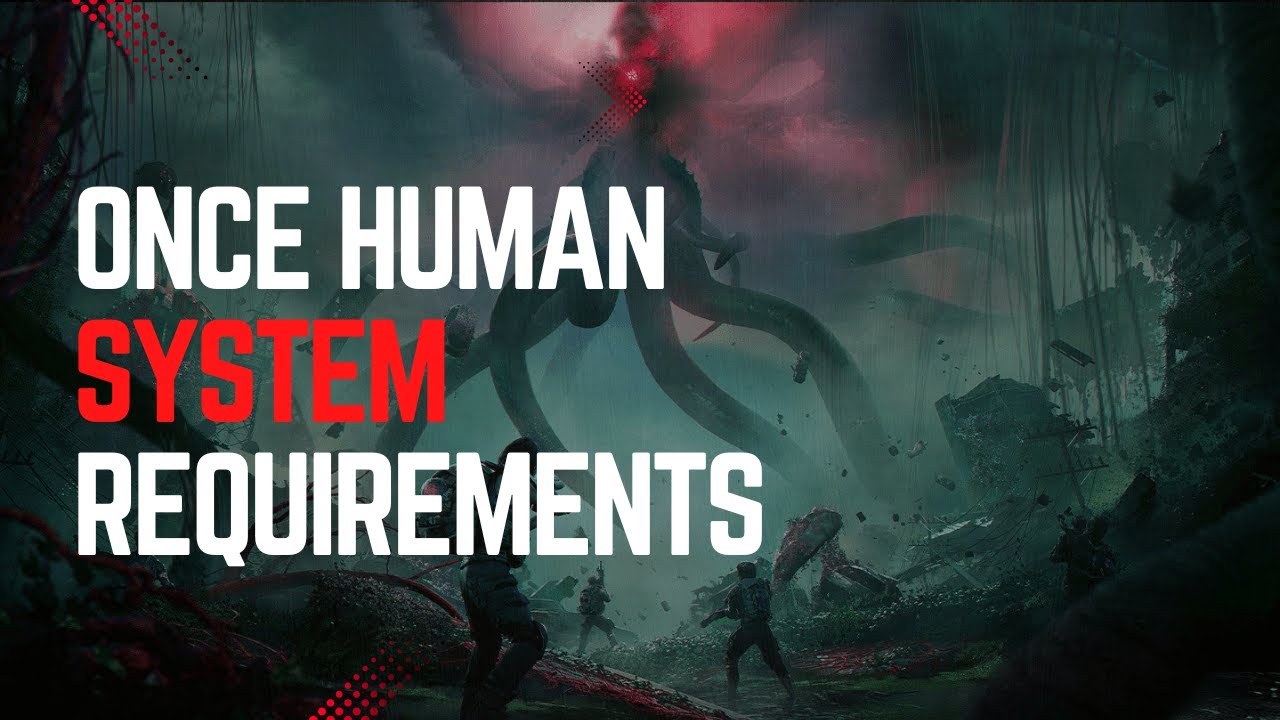 Once Human System Requirements: Minimum & Recommended System ...