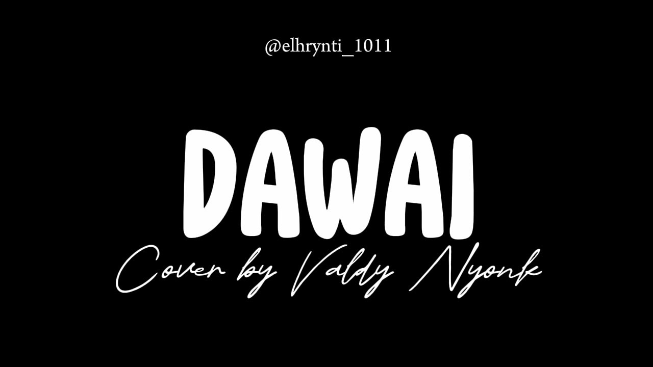 LIRIK - DAWAI | COVER BY FADLY NYONK | #fadhilahintan #dawai - YouTube