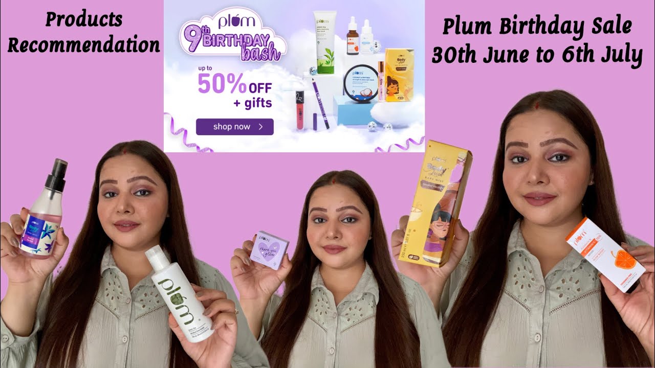 PLUM GOODNESS 9th BIRTHDAY BASH SALE UPTO 50% OFF| Products Recommendations #plumsale - YouTube