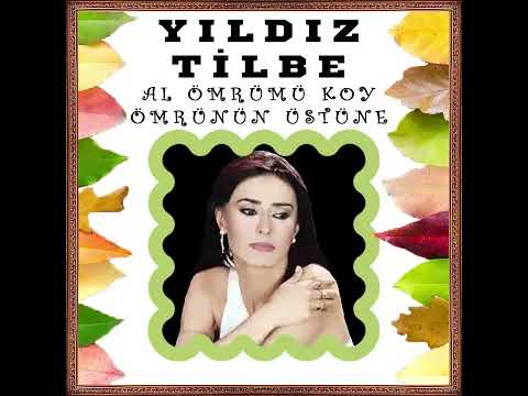 Yıldız Tilbe _ Al Ömrümü Koy Ömrünün Üstüne (Nostalji)