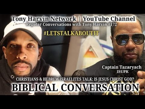 Biblical Convo w/ Tazaryach ISUPK | Is Jesus Christ God ...