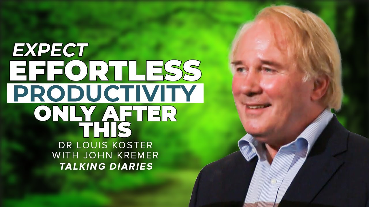 Expect Effortless Productivity Only After This I Dr Louis Koster with ...