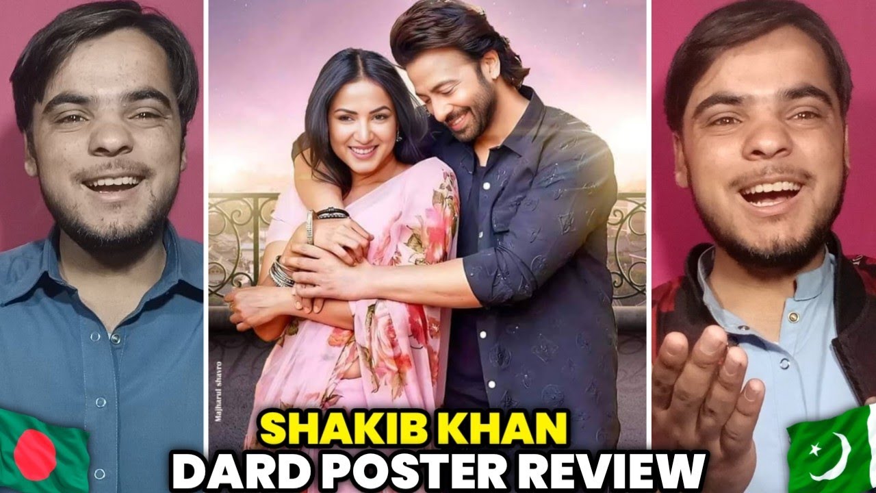 Pakistani Reaction Shakib khan DARD Film Poster Review | Shakib khan ...
