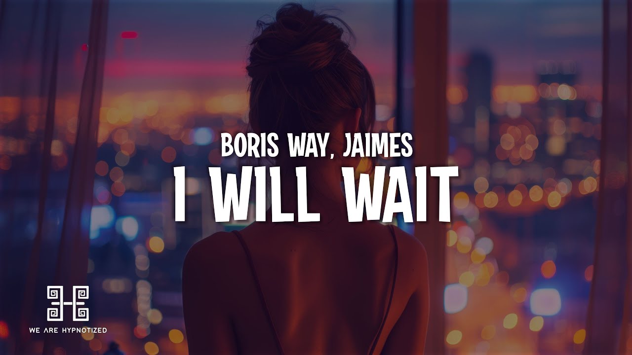 Boris Way & Jaimes - I Will Wait (Lyrics) - YouTube