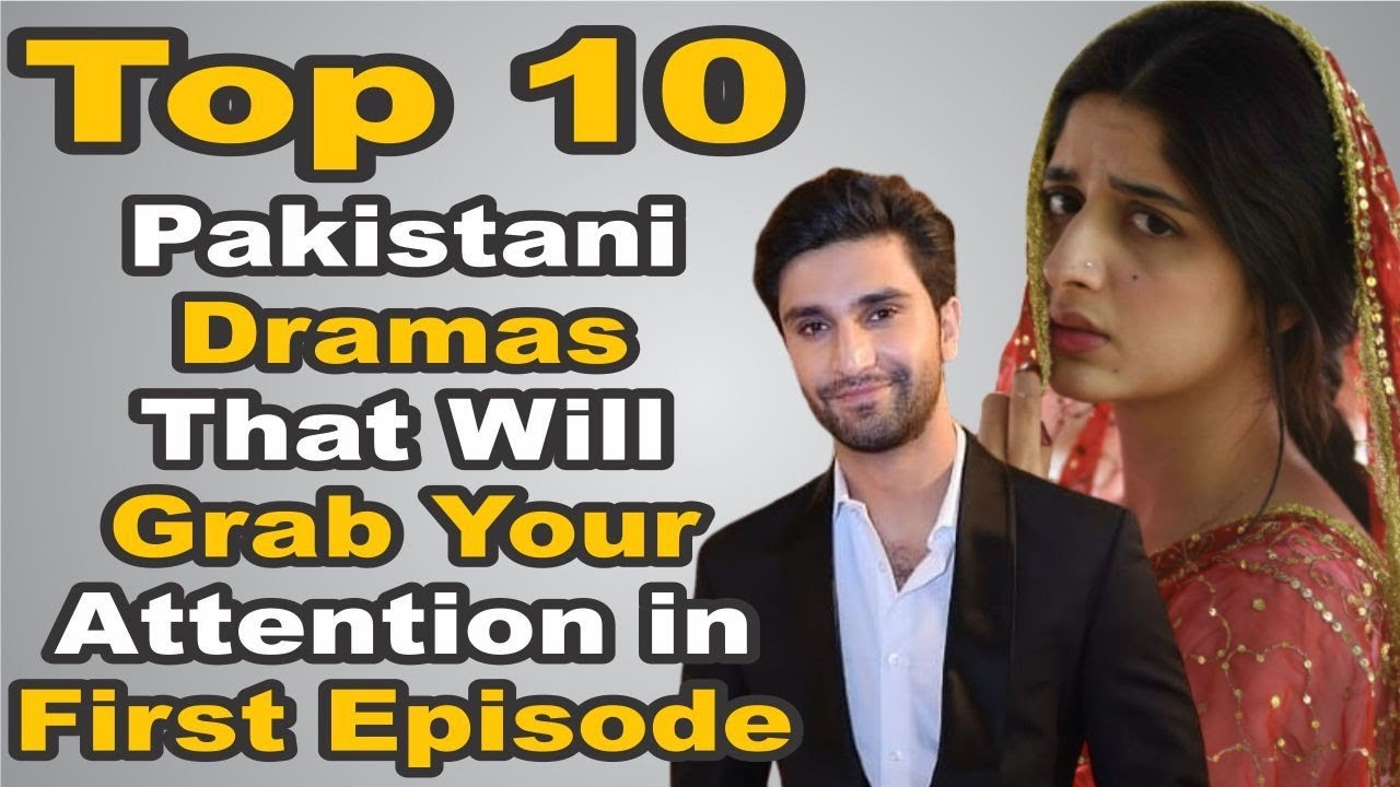 Top 10 Pakistani Dramas That Will Grab Your Attention in First Episode ...
