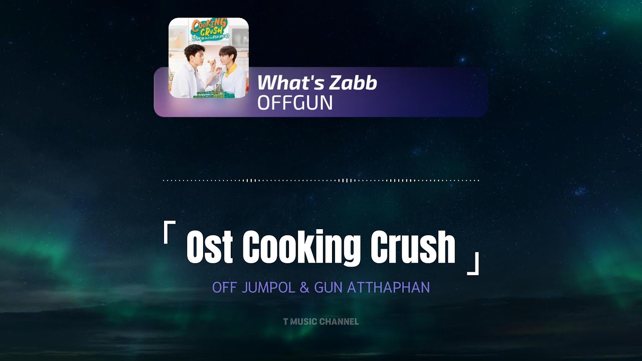 What's Zabb (Ost Cooking Crush) - OFF JUMPOL, GUN ATTHAPHAN | T Music ...