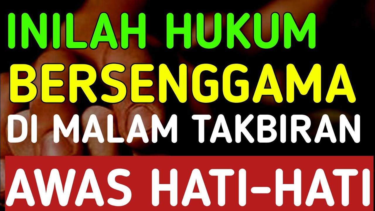 Inilah Hukum Berjimak di Malam Takbiran | Jangan Sampai Dilakukan Alloh ...