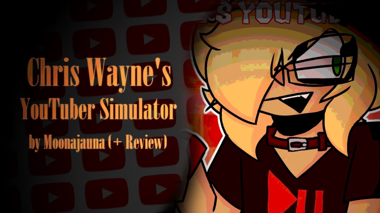"Chris Wayne's YouTuber Simulator" by Moonajauna (+ Review) - YouTube