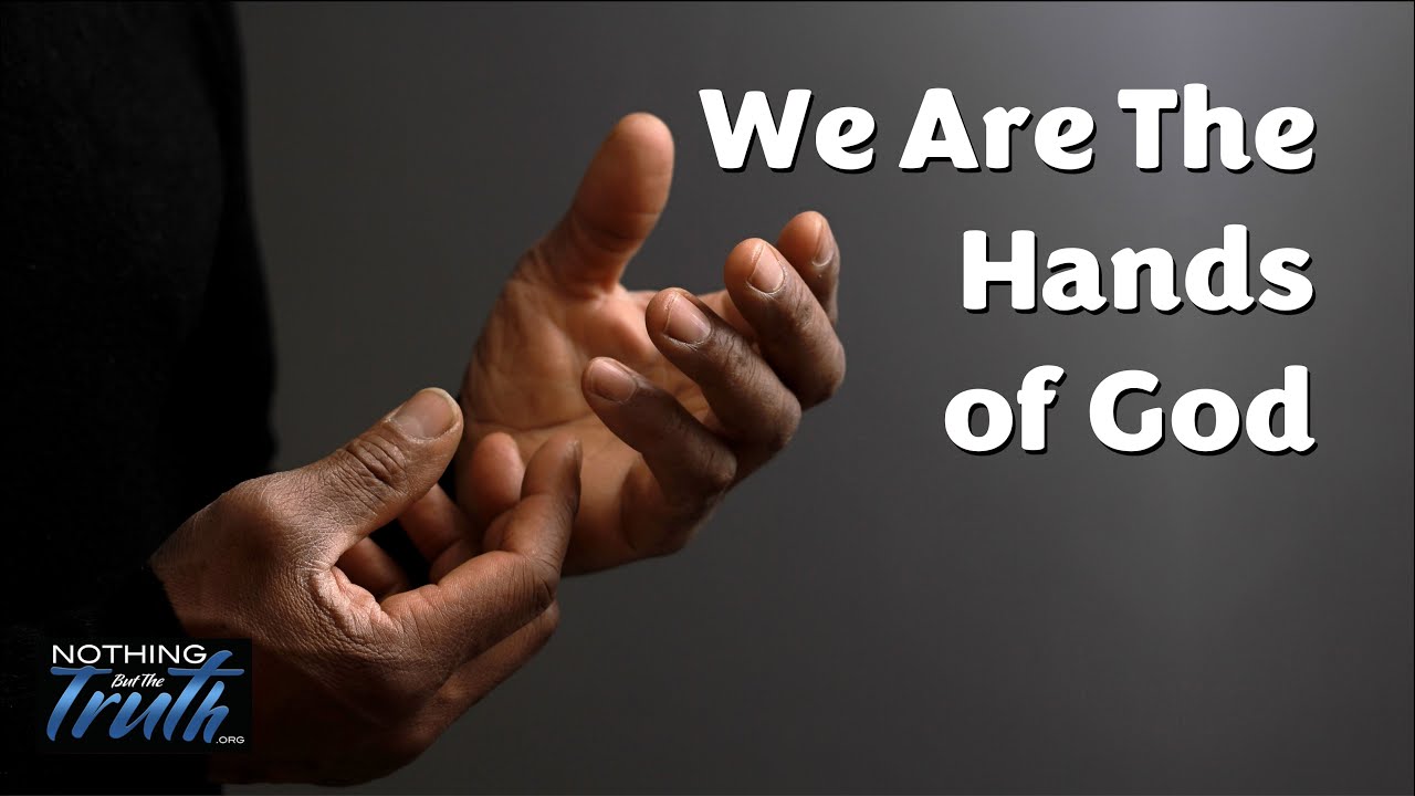 We Are The Hands of God - YouTube
