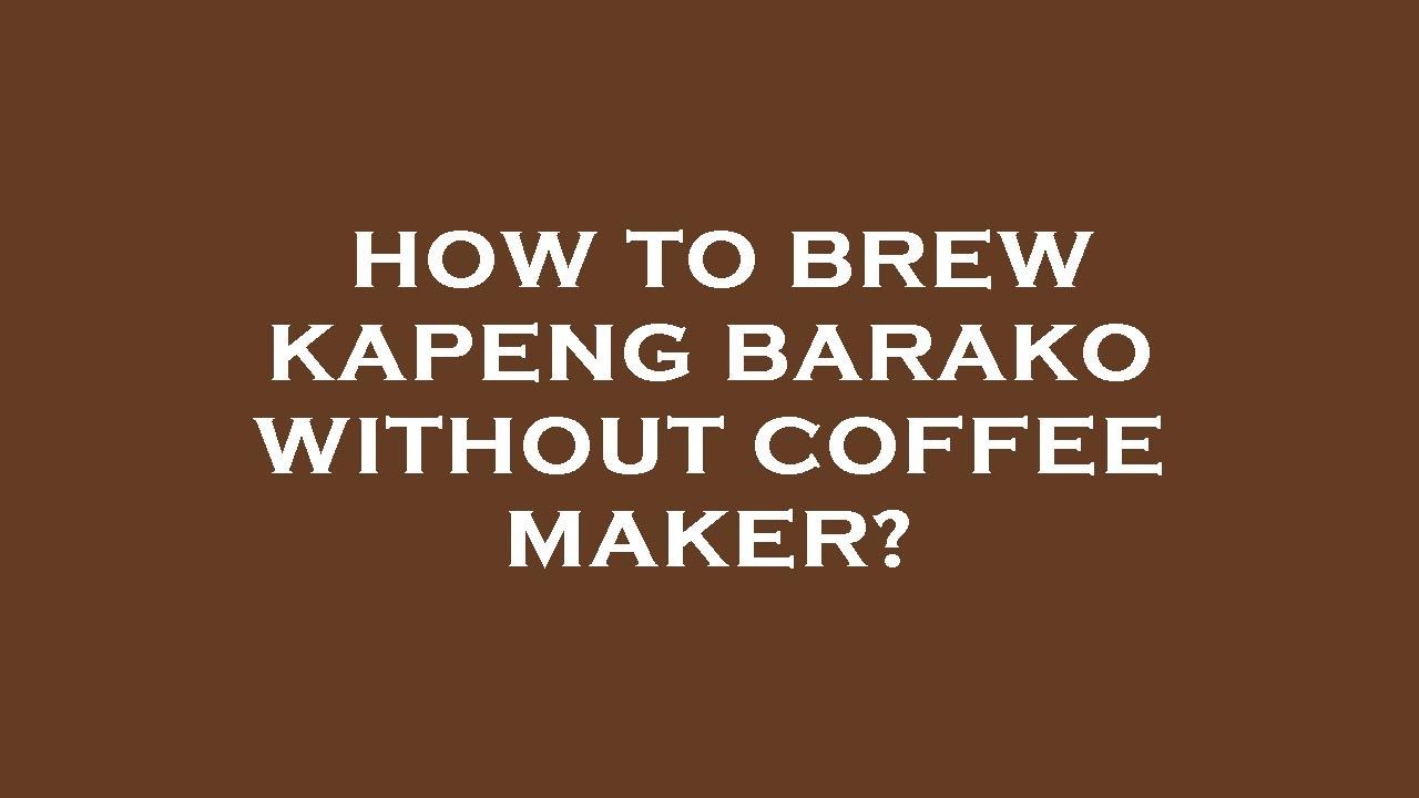 How to brew kapeng barako without coffee maker? - YouTube