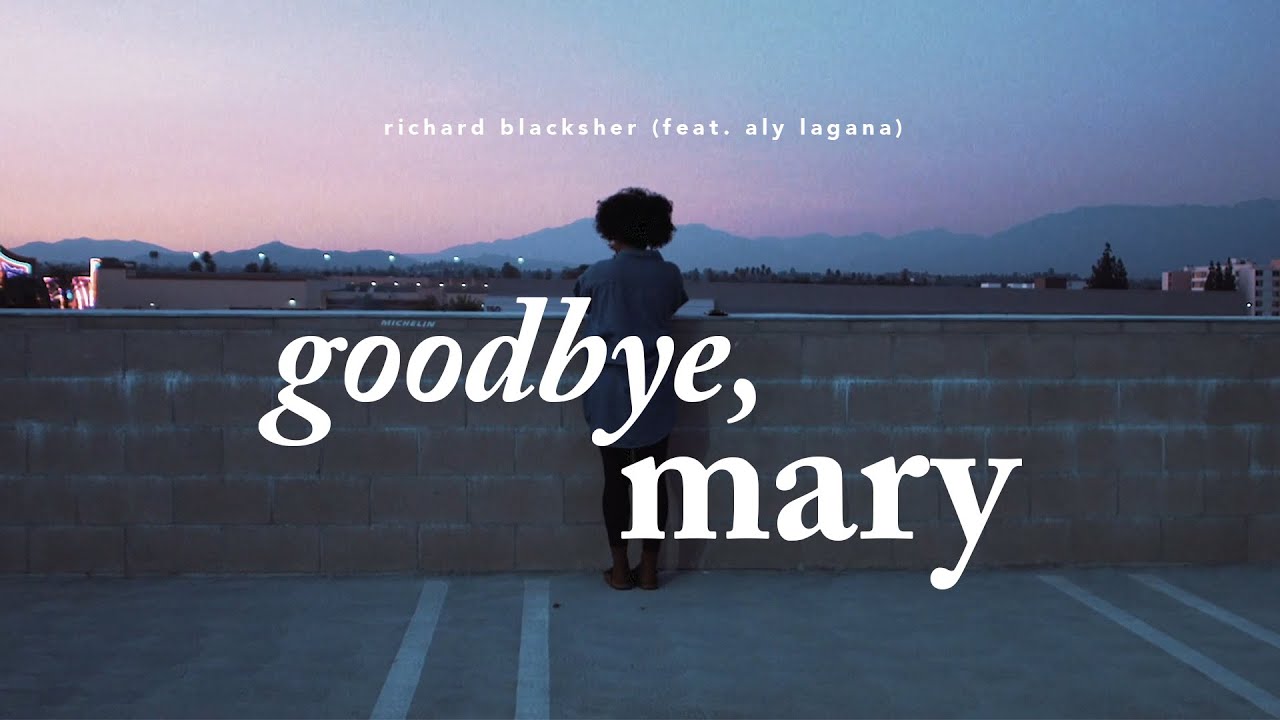Richard Blacksher - Goodbye, Mary (feat. Aly Lagana) [Official Video ...