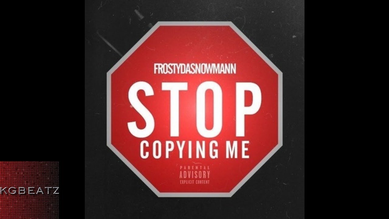 FrostyDaSnowmann - Stop Copying Me [Prod. By Ron Ron] [New 2016] - YouTube
