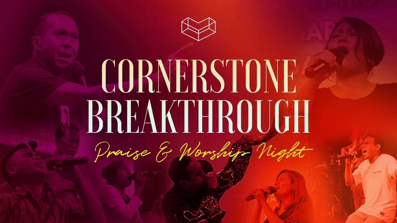 CORNERSTONE BREAKTHROUGH PRAISE & WORSHIP NIGHT - YouTube