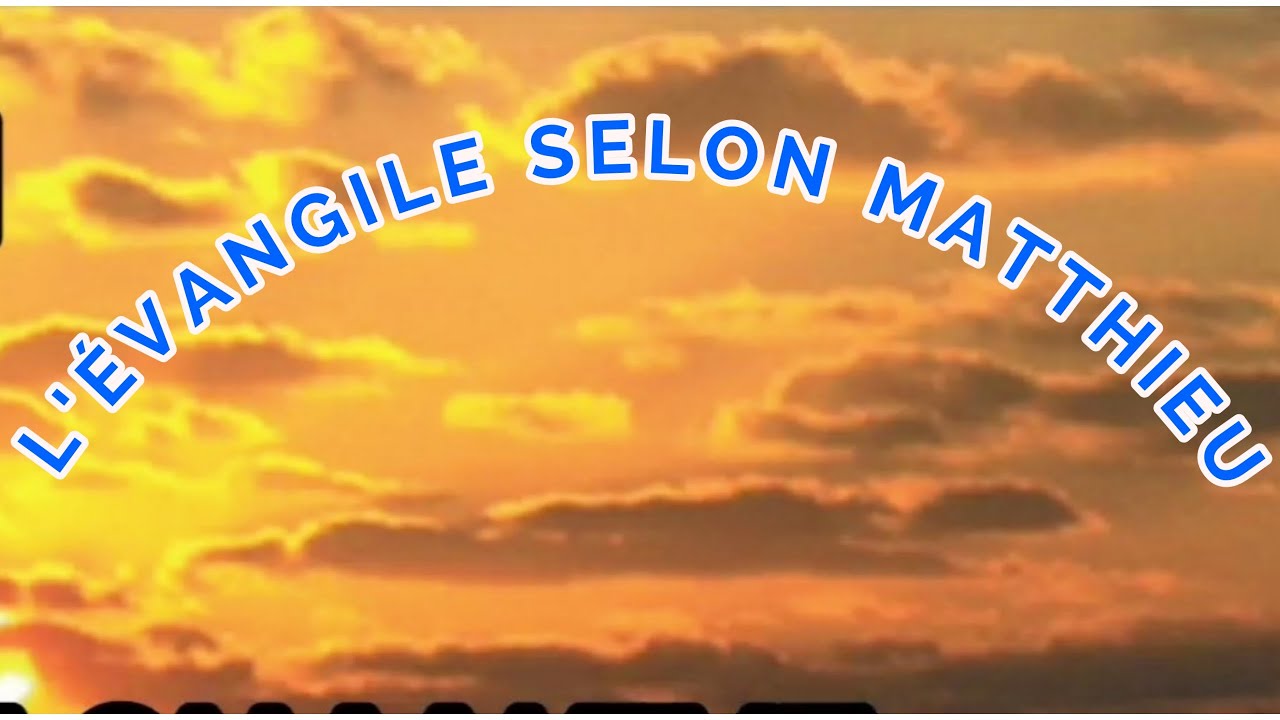 L'ÉVANGILE SELON MATTHIEU - YouTube