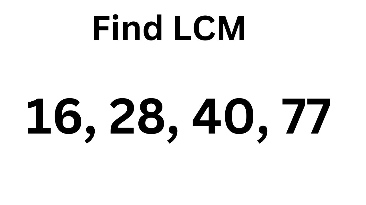 Find Lcm of 16, 28, 40, 77 | Least Common Multiple - YouTube