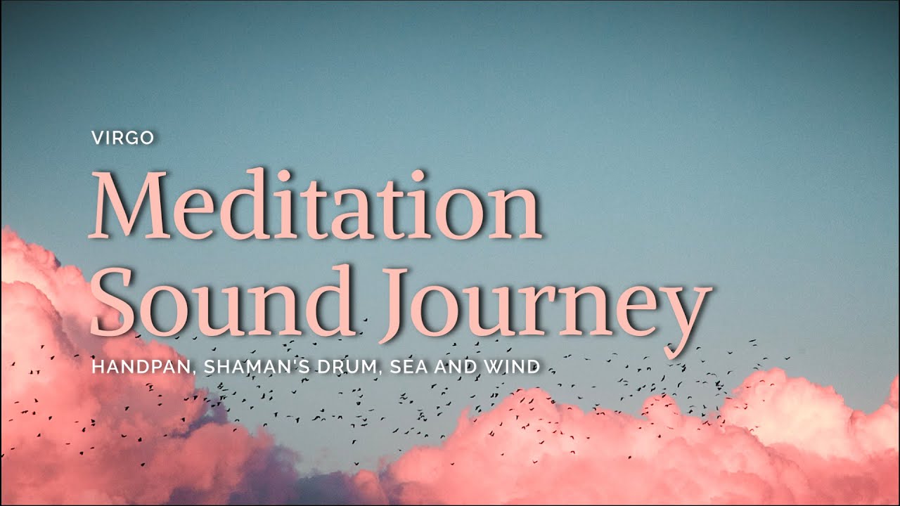 Virgo - Sound Journey 5 - Handpan Hang - Shaman's drum - Sea Wind ...