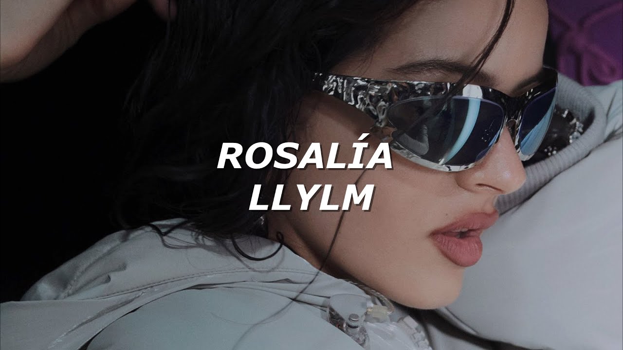 ROSALÍA - LLYM (Letra/Lyrics) - YouTube