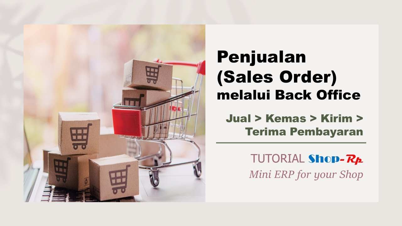Penjualan (Sales Order) via BACKOFFICE (bukan KASIR) - dilanjutkan proses pengepakan dan ...