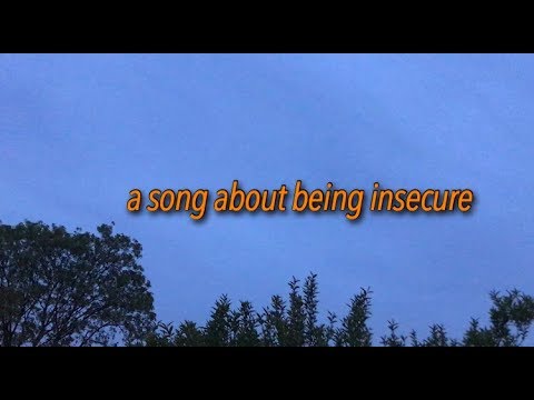 a song about being insecure | NV