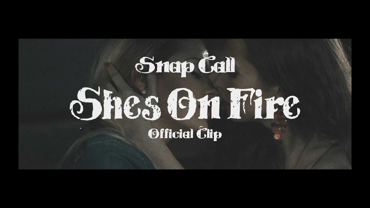Snap Call - She's On Fire (Official clip) - YouTube
