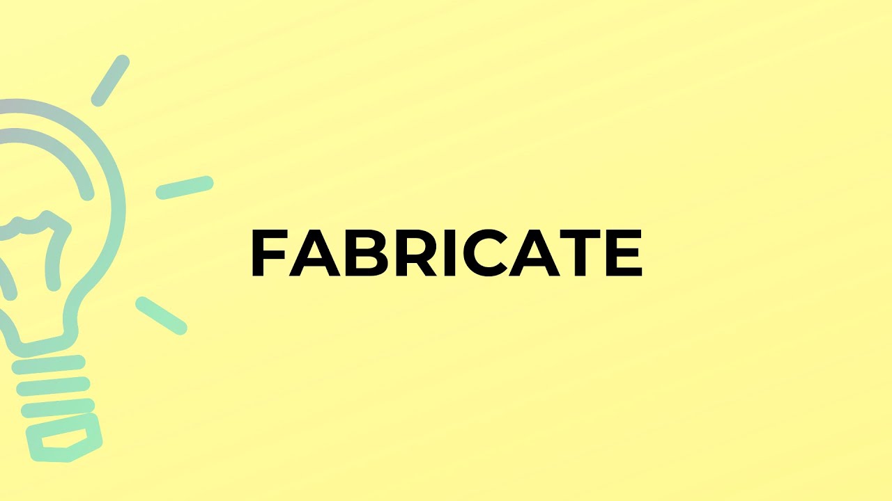 What is the meaning of the word FABRICATE? - YouTube