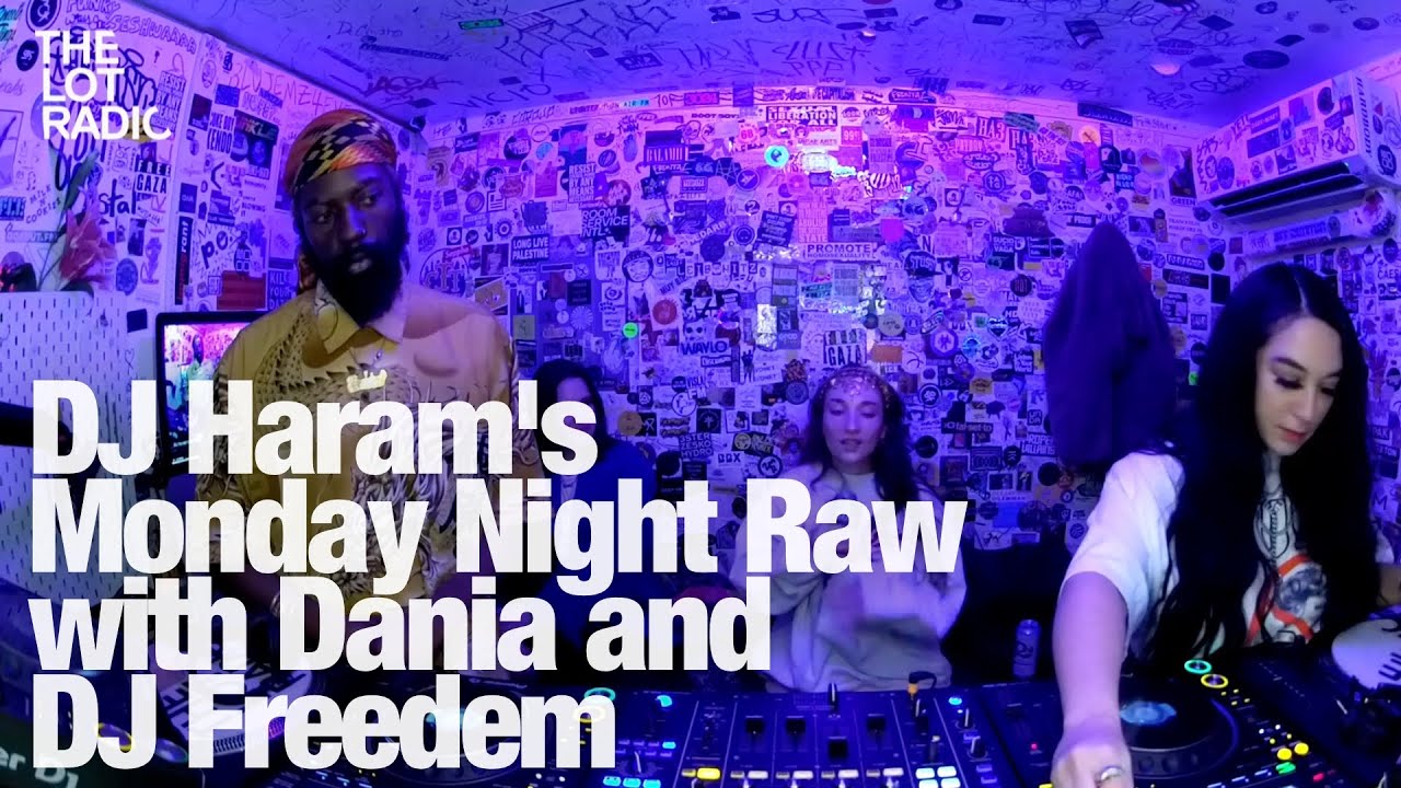 DJ Haram's Monday Night Raw with Dania and DJ Freedem @TheLotRadio 03 ...