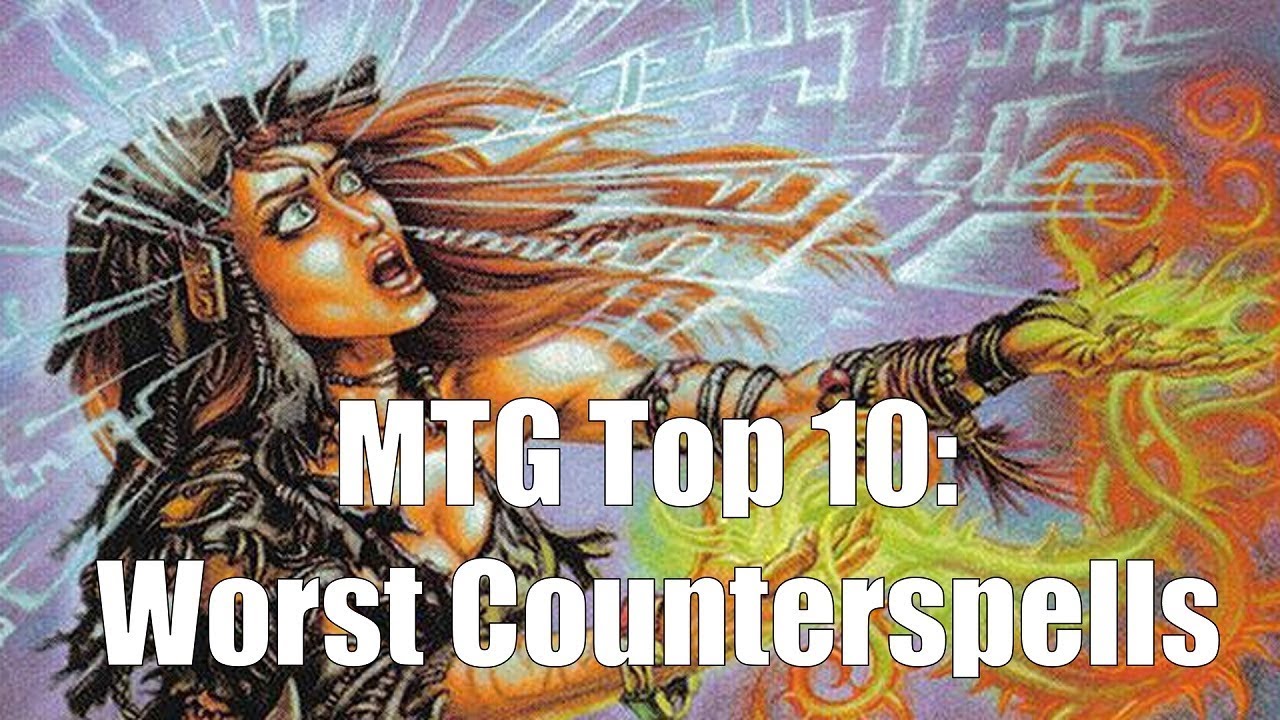 MTG Top 10: Worst Counterspells | Magic: the Gathering | Episode 88 ...