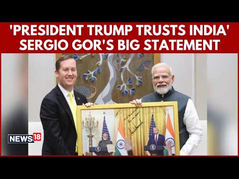 ‘President Trump Trusts India’: US Envoy Sergio Gor Praises Booming India-U.S. Ties | N18V